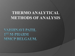 Thermo analytical methods by vsp | PPT