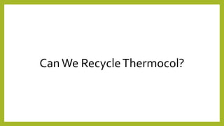 Thermocol A Threat To The Environment.pptx
