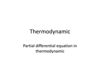 Thermodynamic partial diff | PPTX