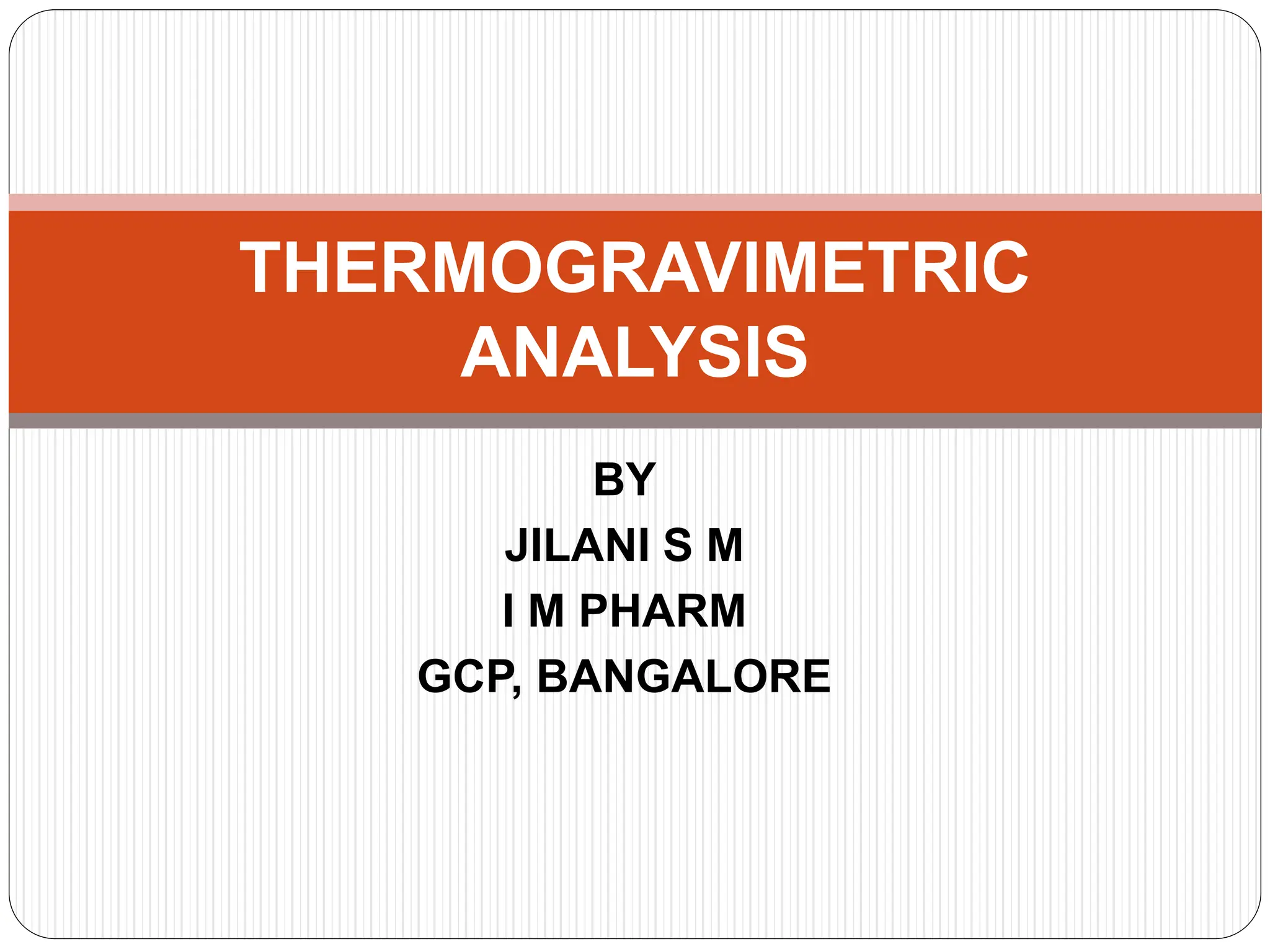 THERMOGRAVIMETRIC ANALYSIS ppt by devika.pptx