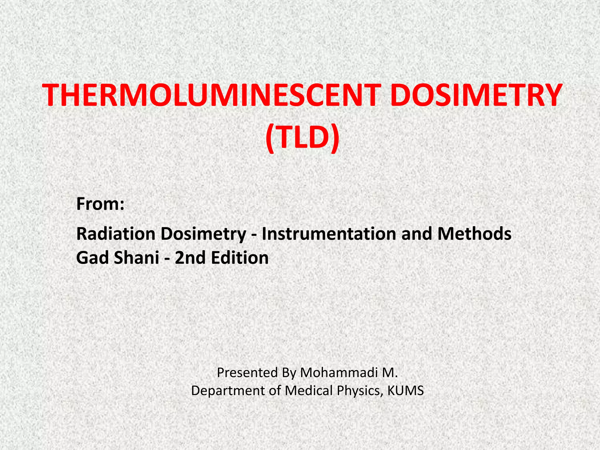 Thermoluminescent dosimetry (tld) | PPTX