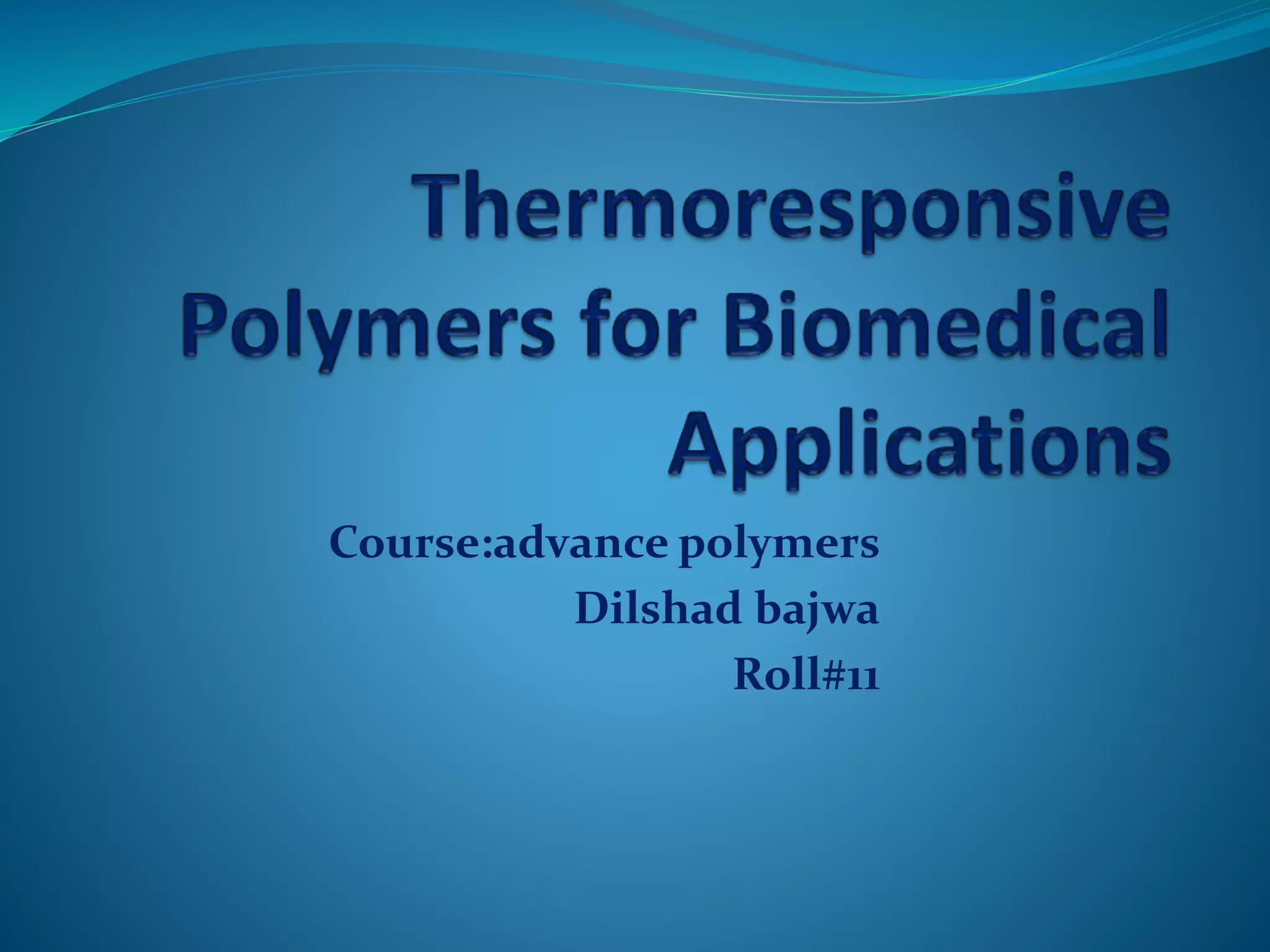 Thermoresponsive polymers for biomedical applications | PPTX