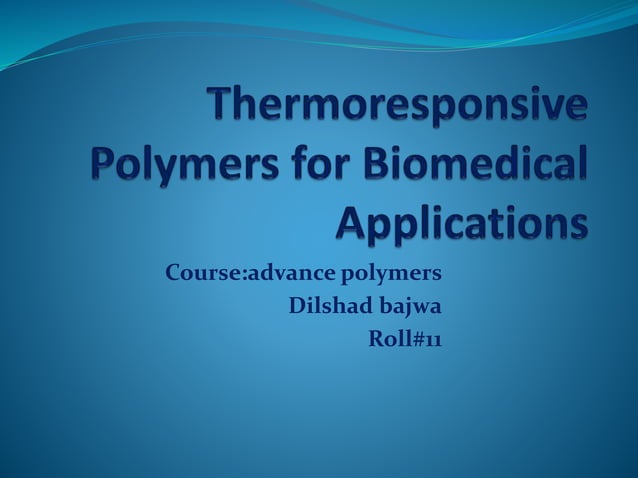 Thermoresponsive polymers for biomedical applications | PPTX
