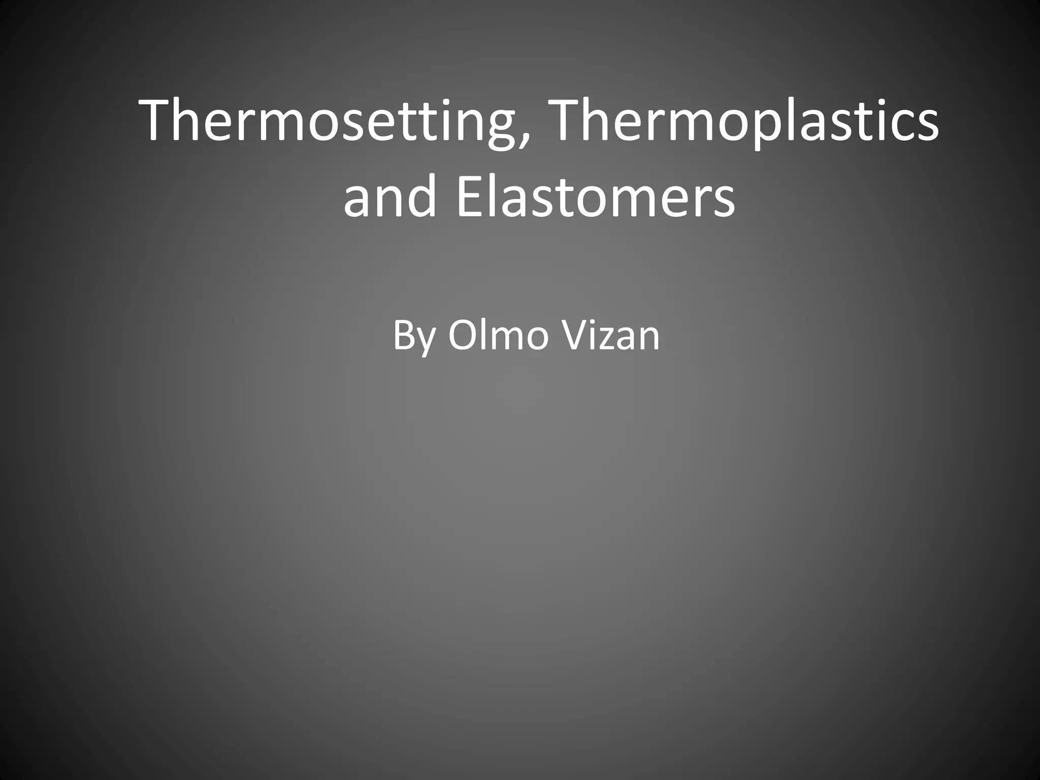 Thermosetting, thermoplastics and elastomers | PPTX