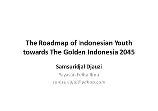 The Roadmap of Indonesian Youth to The Golden Indonesia 2045 | PDF