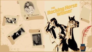 The Rocking Horse Winner by D.H.Lawrence.pptx