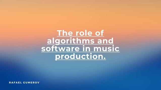 The role of algorithms and software in music production..pptx | Digital Audio | Computer ...