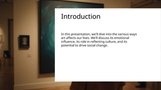 The Role of Art in Society: Expression, Culture, and Change. | PPTX
