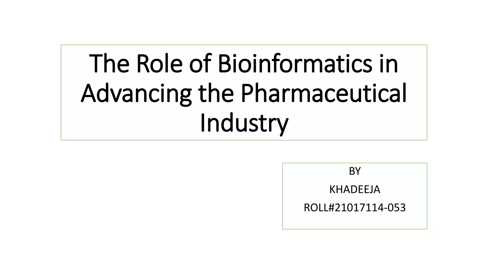The Role of Bioinformatics in Advancing the Pharmaceutical.pptx