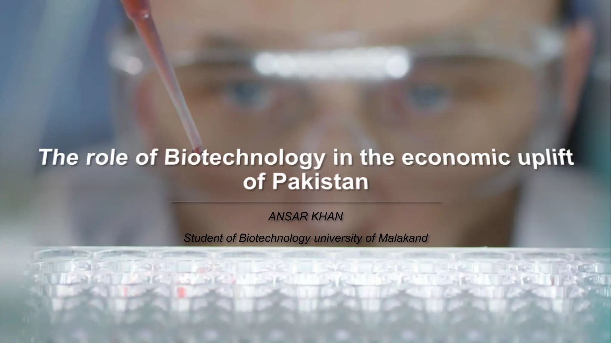 THE ROLE OF BIOTECHNOLOGY IN THE ECONOMIC UPLIFT.pptx
