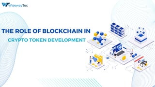 The Role of Blockchain in Crypto Token Development | PPT