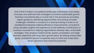 The Role of Business Consultants in Driving Growth by Scott Gelbard | PPT