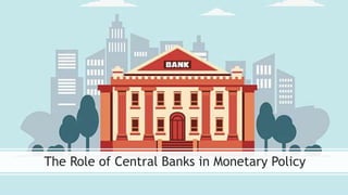The role of central banks in monetary policy.pptx