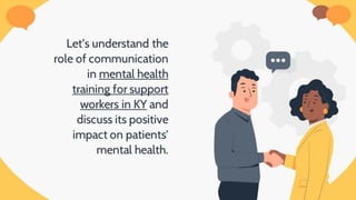 The Role of Communication in Mental Health Support in Kentucky | PPT
