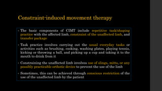 The role of constraint induced movement therapy (cimt) | PPTX