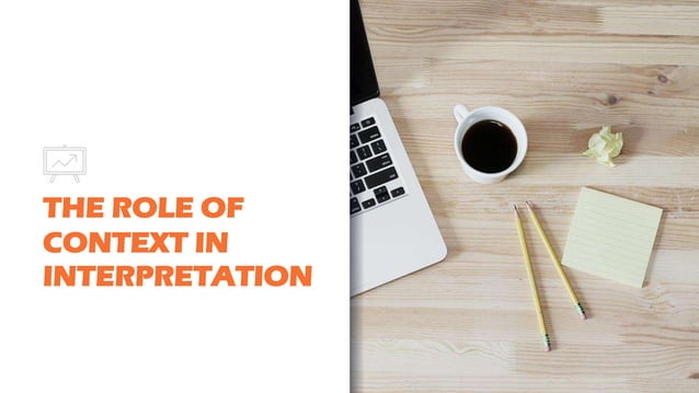 The role of context in interpretation | PPTX