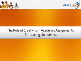 The Role of Creativity in Academic Assignments_GradeHood.pptx