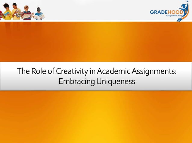 The Role of Creativity in Academic Assignments_GradeHood.pptx