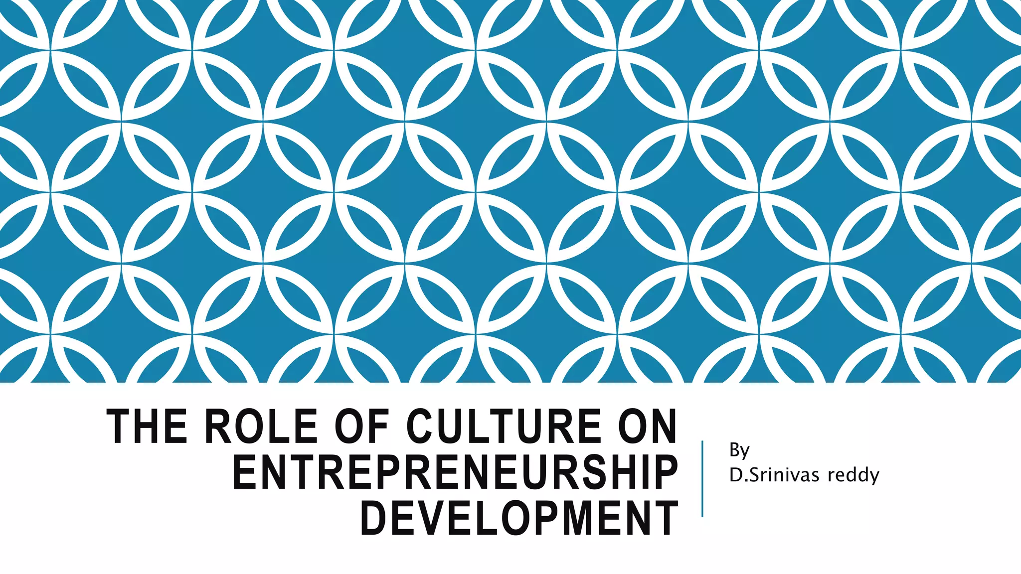 The role of culture on entrepreneurship development | PPTX