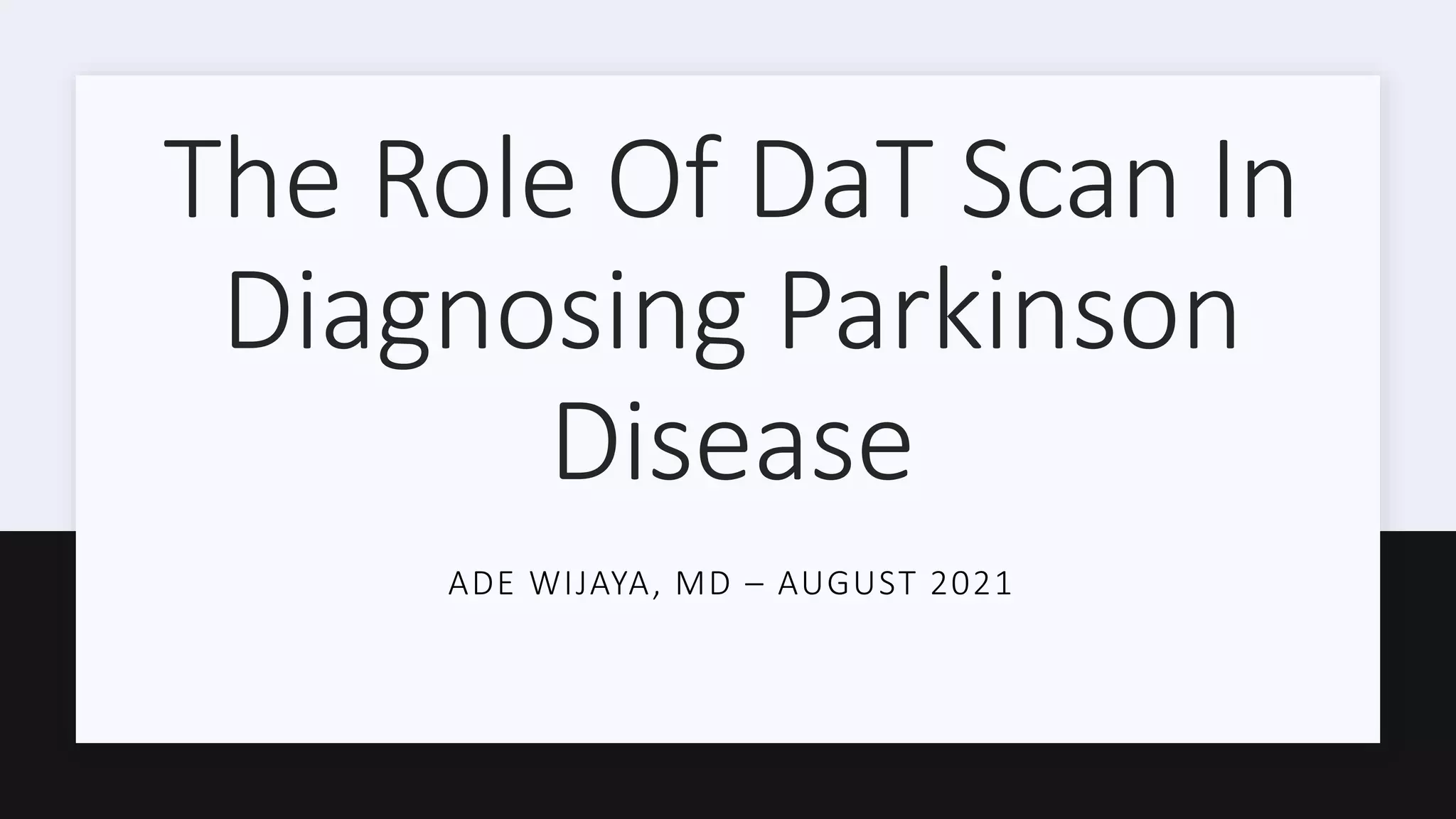 The Role of DaT Scan in Diagnosing Parkinson Disease | PPTX