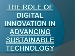 The Role of Digital Innovation in Advancing Sustainable Technology.pptx