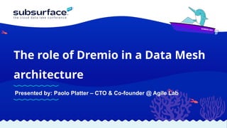 The role of Dremio in a data mesh architecture | PPTX | Cloud Computing | Internet