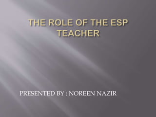 The role of ESP the teacher | PPTX