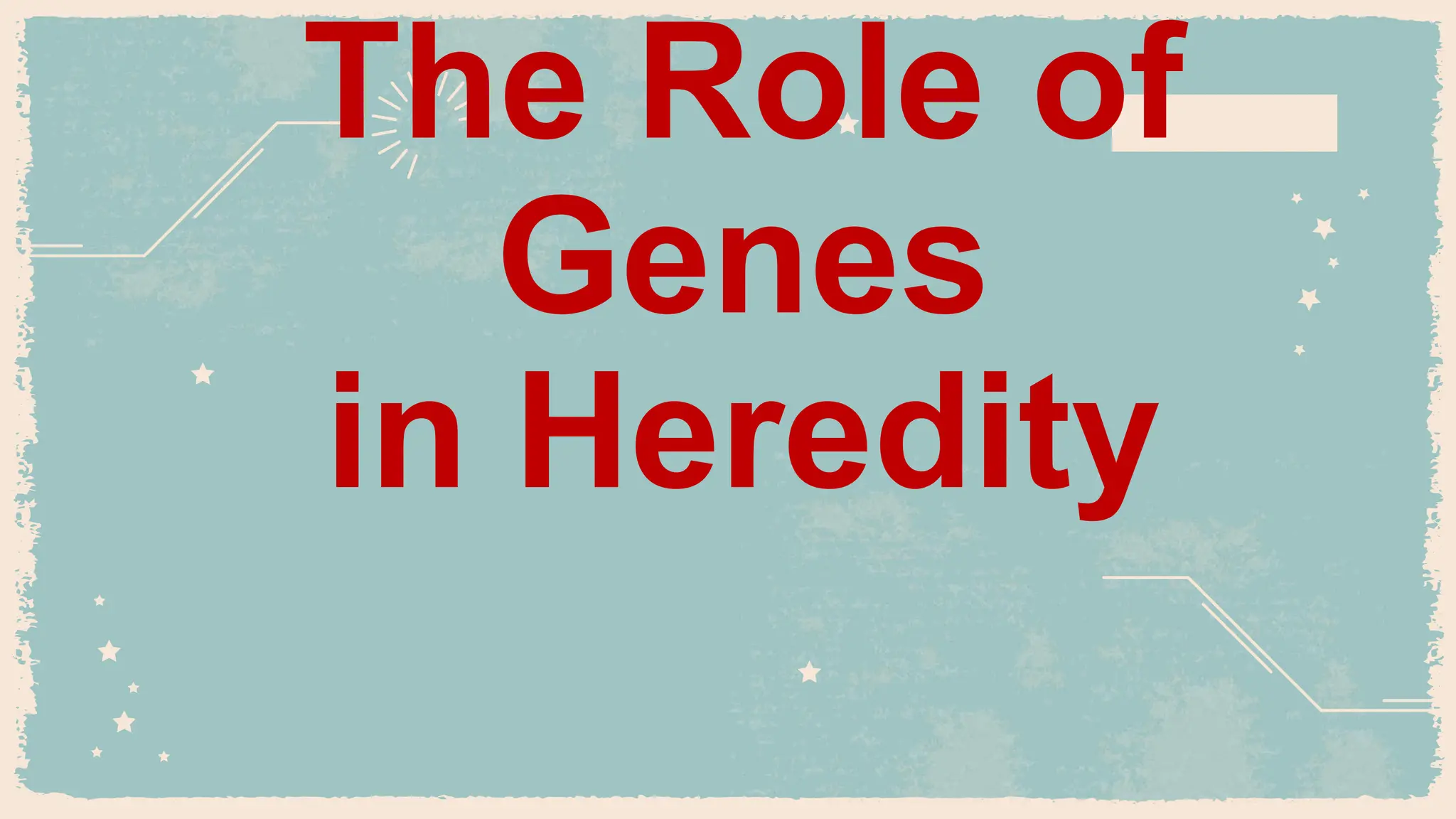 The Role of Genes in Heredity.pptx