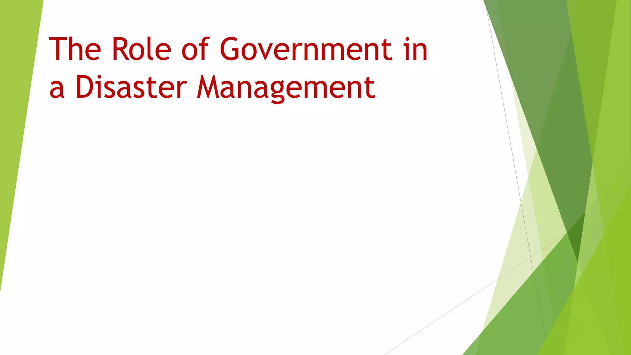 The role of government in a disaster management | PPTX