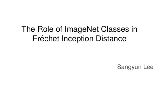 The Role of ImageNet Classes in Fréchet Inception Distance.pptx