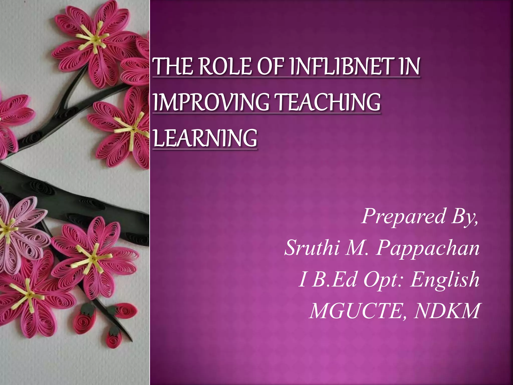 The role of inflibnet in improving teaching learning | PPT