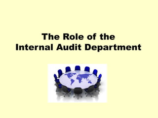 The Role of Internal Audit Department | PPTX