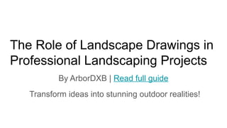 The Role of Landscape Drawings in Professional Landscaping Projects.pptx