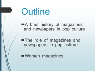The role of magazines and neswpapers in pop culture | PPTX