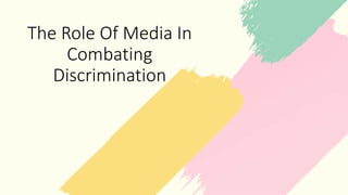 The Role Of Media In Combating Discrimination.pptx