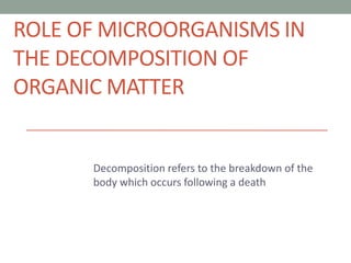 The Role of Micro-Organisms in the Decomposition of Organic Matter and ...