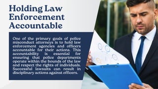 The Role of Police Misconduct Attorneys in Seeking Justice | PDF