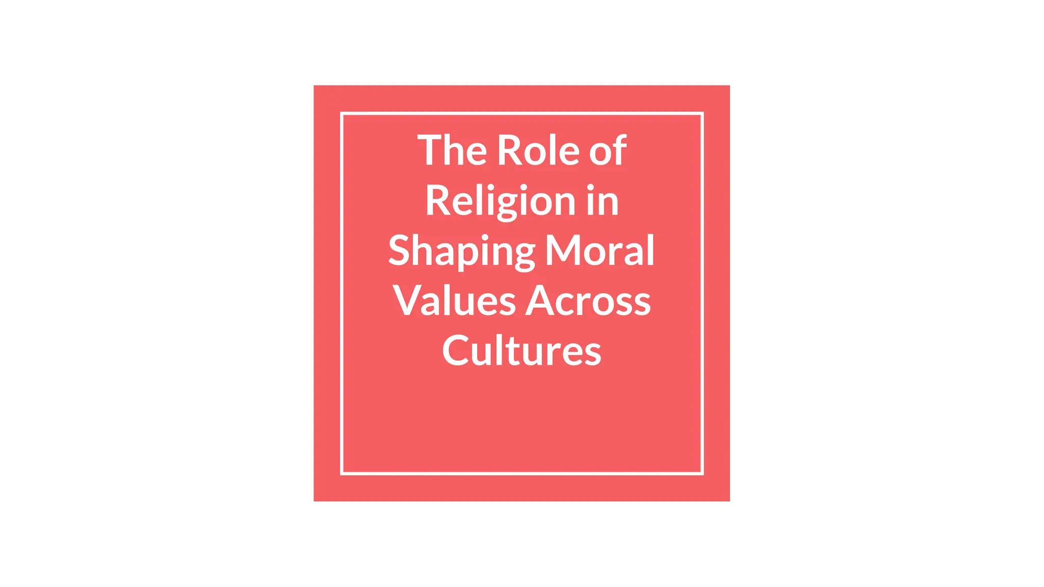The Role of Religion in Shaping Moral Values Across Cultures | PDF
