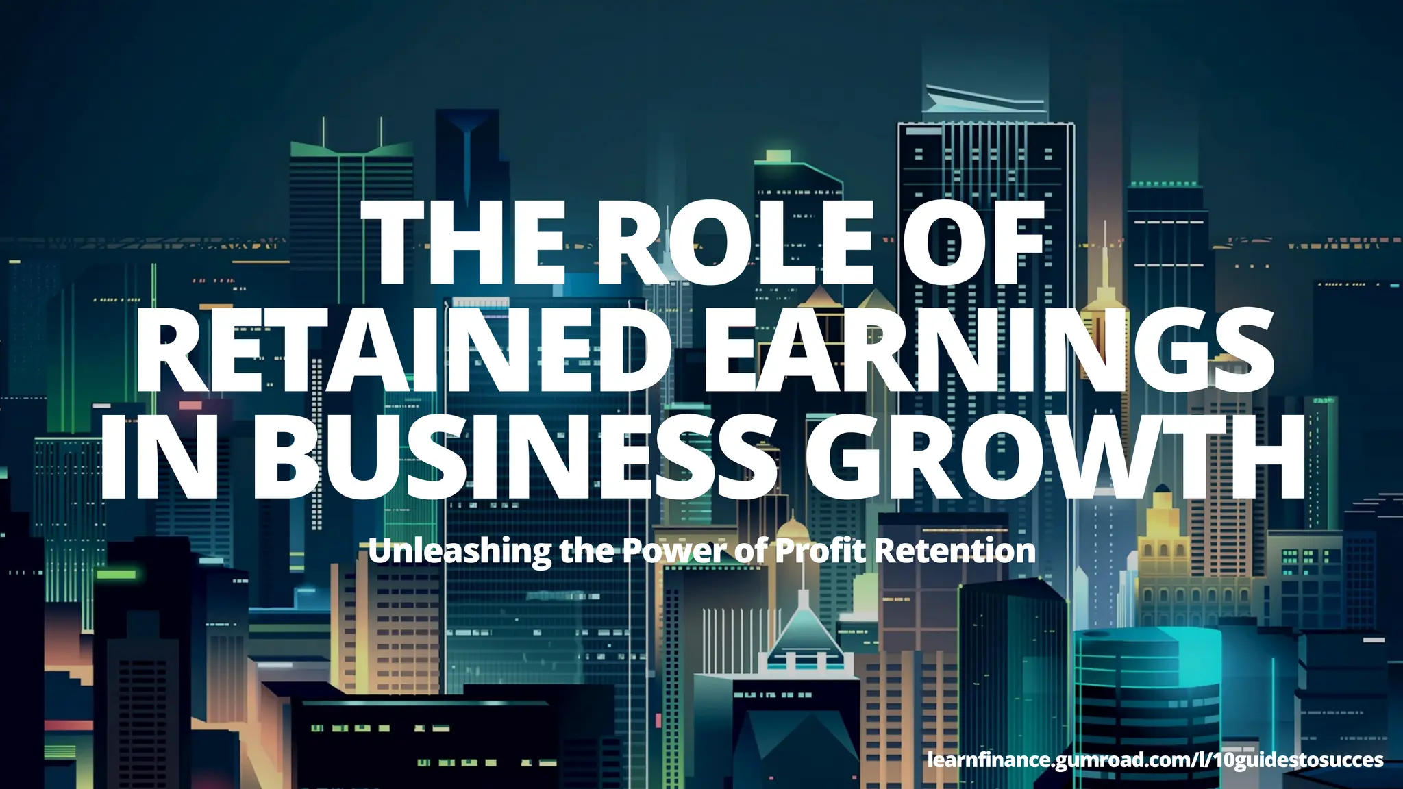 The Role of Retained Earnings in Business Growth | PDF