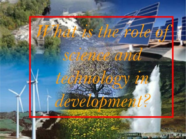 The role of science and technology in development | PPT | Economy ...