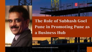The Role of Subhash Goel Pune in Promoting Pune as a Business Hub | PDF