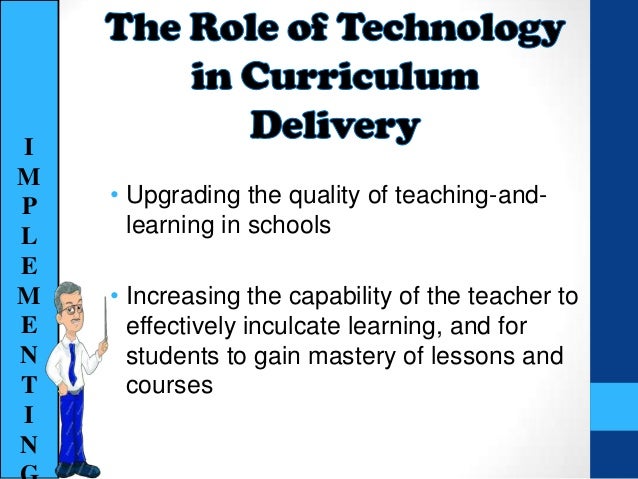 The role of technology in delivering the curriculum
