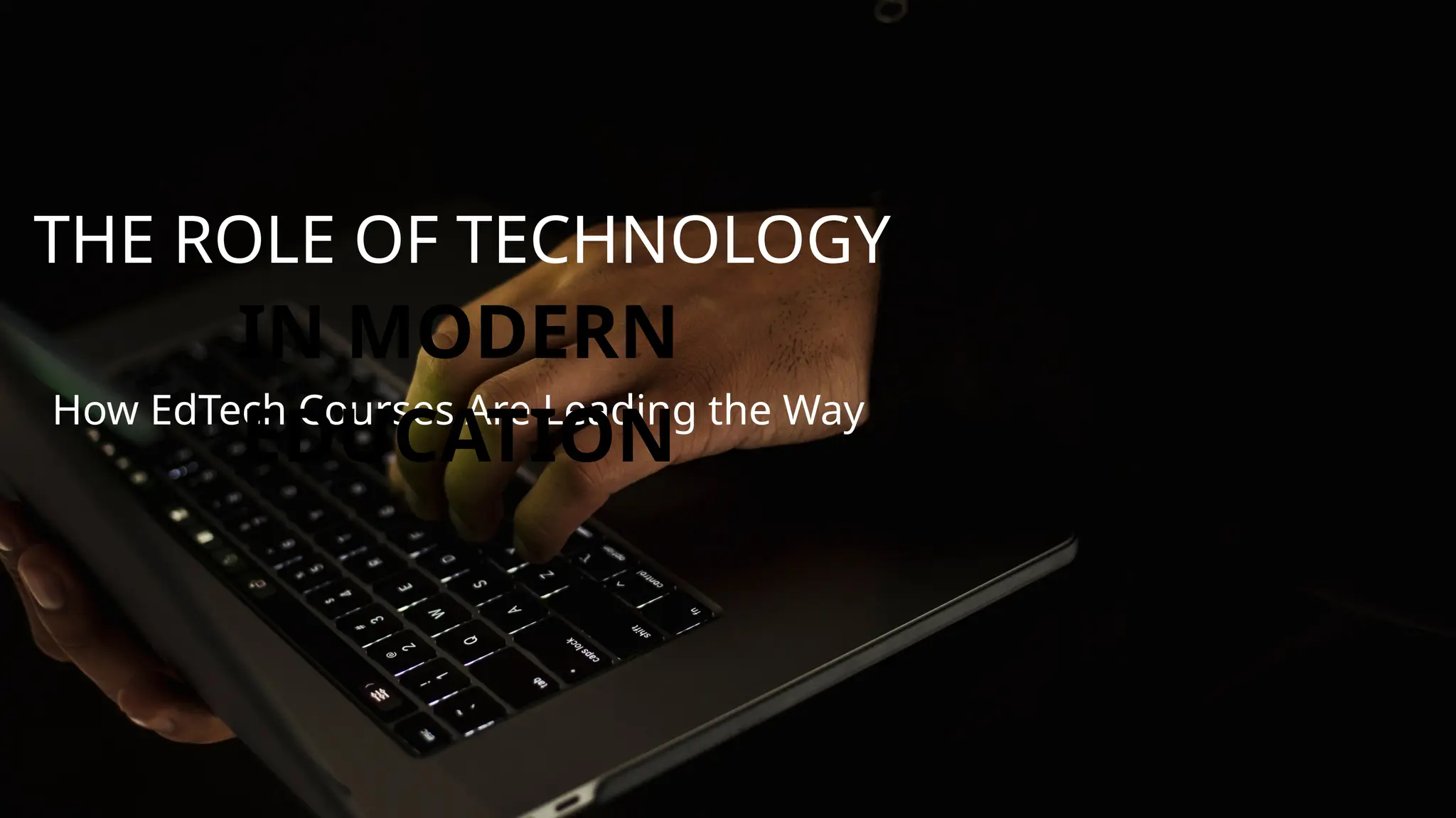 The Role of Technology in Modern Education How EdTech Courses Are ...