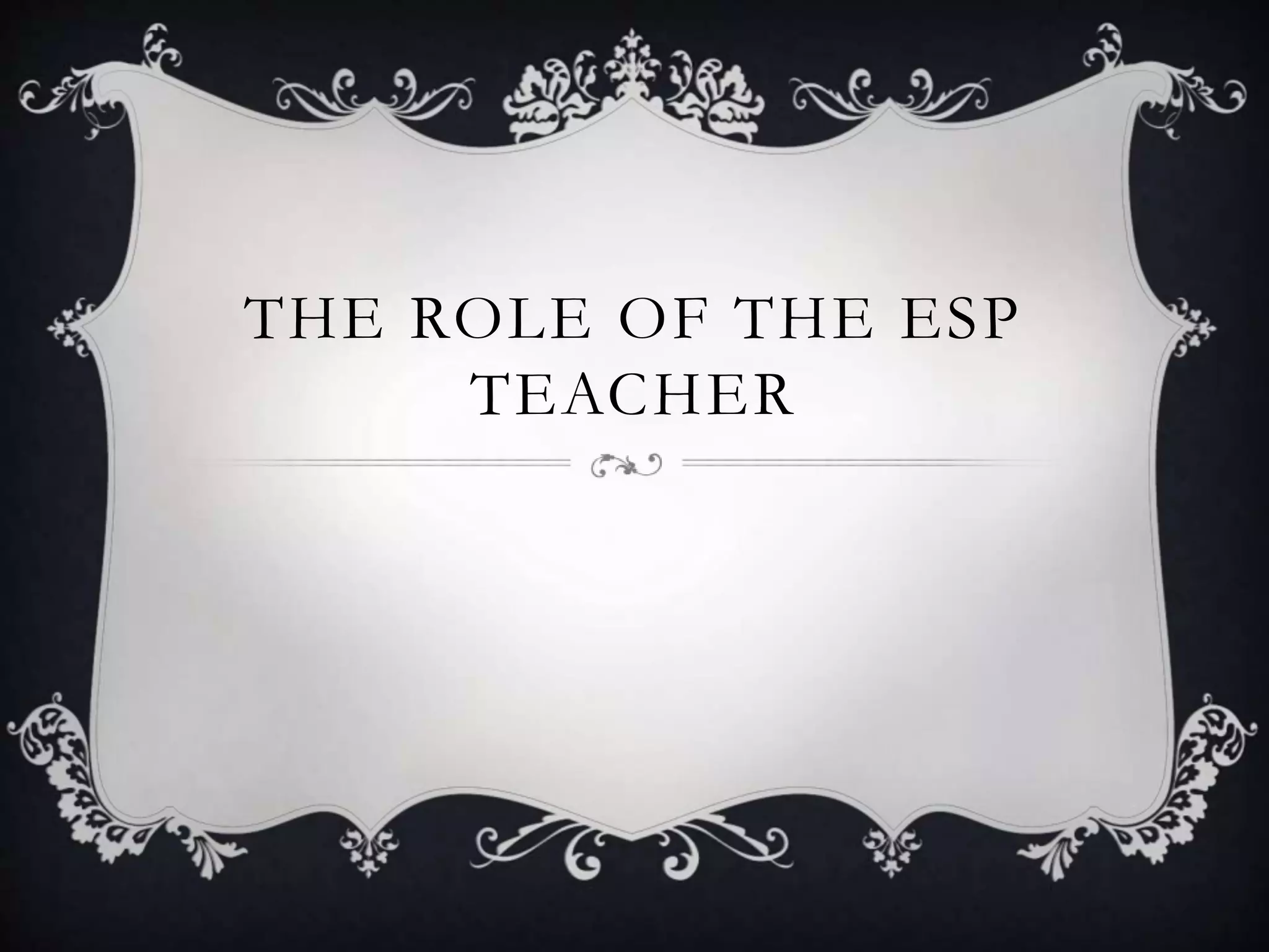 The role of the esp teacher | PPTX