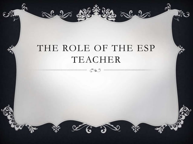 The role of the esp teacher | PPTX | Education