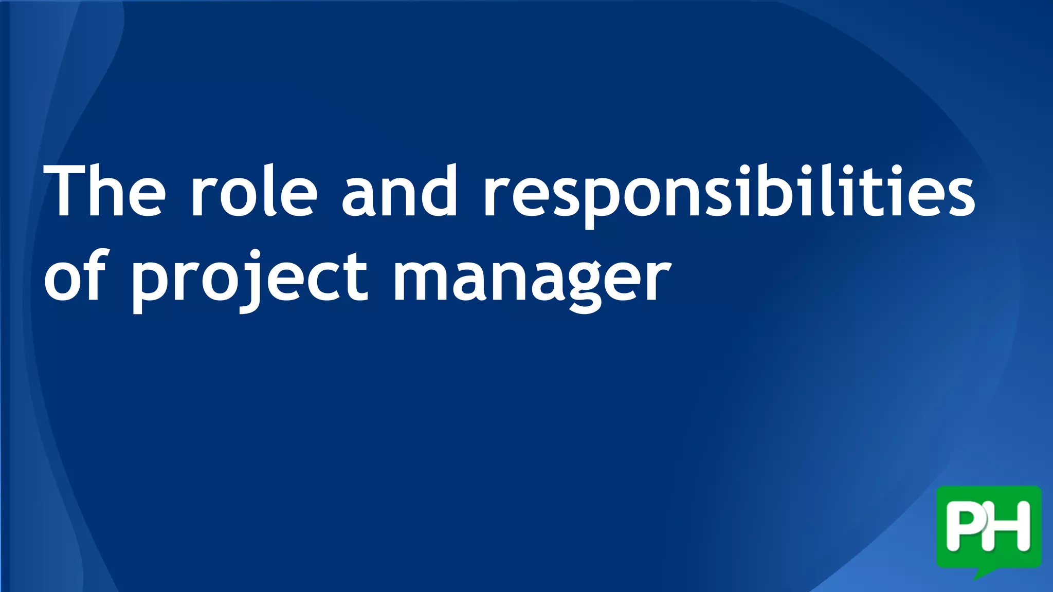 The role and responsibilities of the project manager | PDF