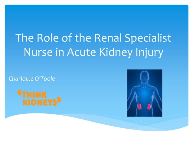 The role of the renal specialist nurse in acute kidney injury (v.4) | PPT