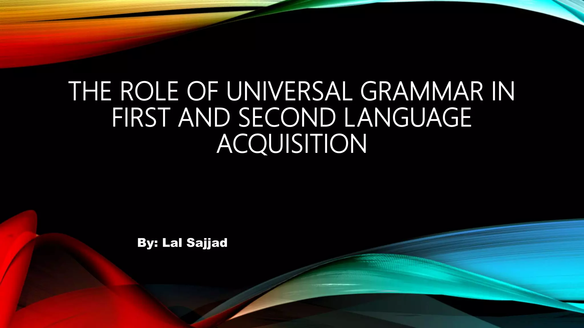 The role of universal grammar in first and second language acquisition ...