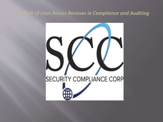 The Role of User Access Reviews in Compliance.pptx