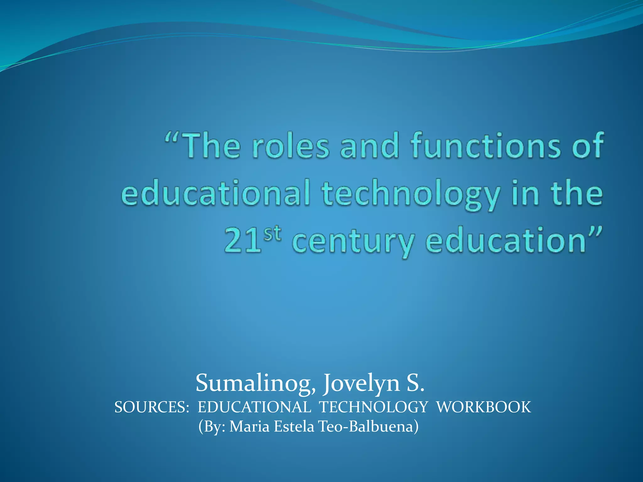 The roles and functions of educational technology | PPTX